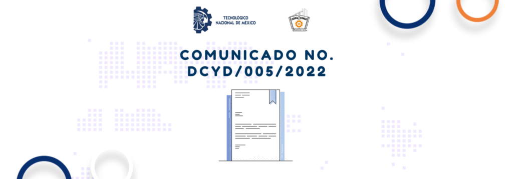 COMUNICADO No. DCyD/005/2022 – TecNM Campus Querétaro